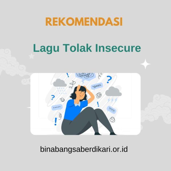 Rekomendasi Lagu Tolak Insecure | Bina Bangsa Berdikari Foundation